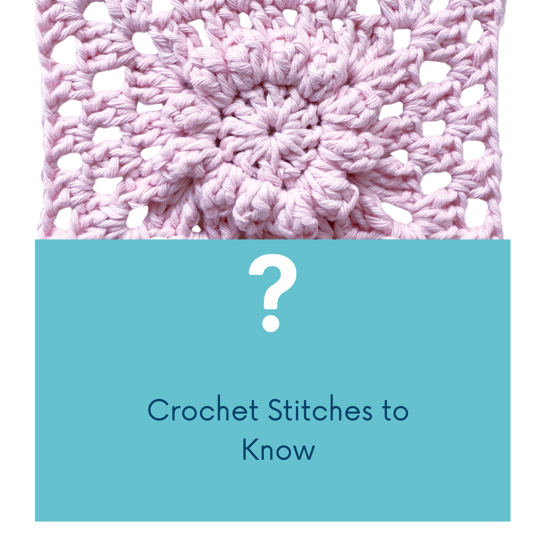 Crochet Stitches to Know – Honouring M.E. Crochet Blog